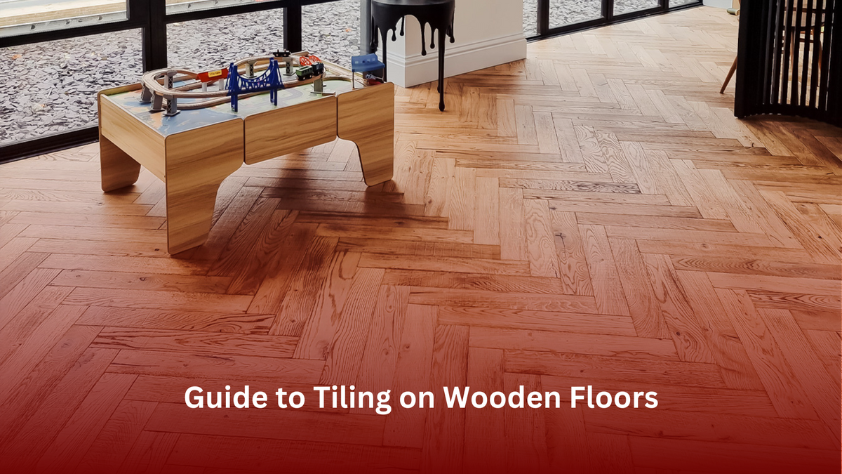 Guide to Tiling on Wooden Floors – Tile Topia